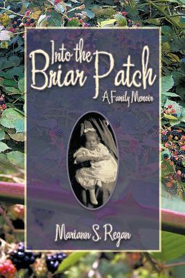 Into The Briar Patch: A Family Memoir by Mariann S. Regan | Goodreads
