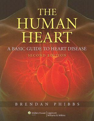 The Human Heart: A Basic Guide to Heart Disease by Brendan Phibbs MD ...
