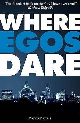 Where Egos Dare by David Charters | Goodreads