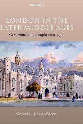 London in the Later Middle Ages: Government and People 1200-1500 by ...