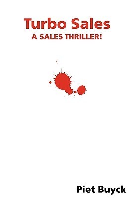 Turbo Sales : A Sales thriller ! by Piet Buyck | Goodreads