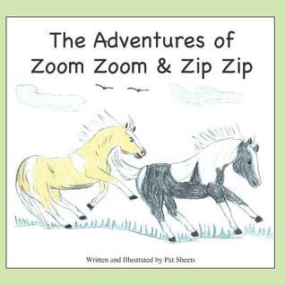 The Adventures of Zoom Zoom & Zip Zip by Pat Sheets | Goodreads