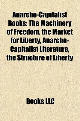 Anarcho-Capitalist Books: The Machinery of Freedom, the Market for ...