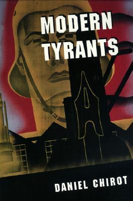 Modern Tyrants by Daniel Chirot | Goodreads