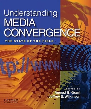 Understanding Media Convergence by August E. Grant | Goodreads