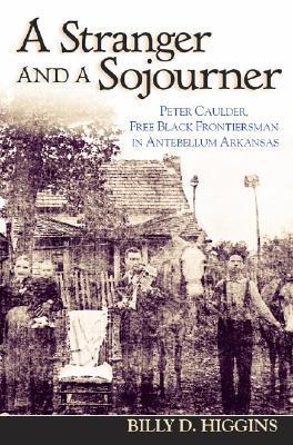 A Stranger And A Sojourner: Peter Caulder, Free Black Frontiersman In ...
