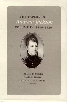 The Papers of Andrew Jackson, Volume 4: 1816–1820 by Andrew Jackson ...