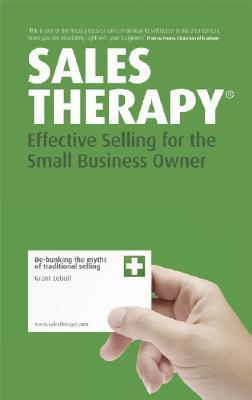 Sales Therapy: Effective Selling for the Small Business Owner by Grant ...
