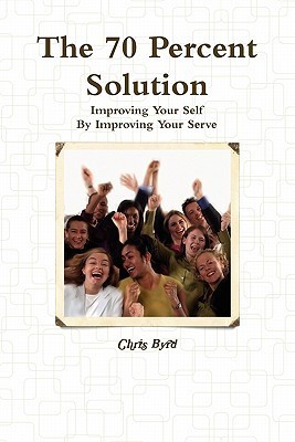 The 70 Percent Solution by Chris Byrd | Goodreads