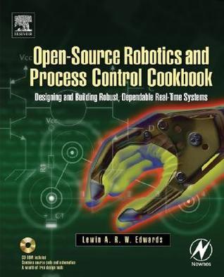 Open-Source Robotics and Process Control Cookbook: Designing and ...