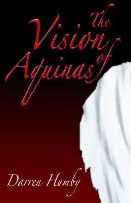 The Vision of Aquinas by Darren Humby | Goodreads