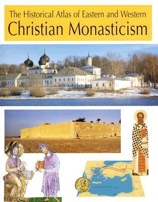 The Historical Atlas of Eastern and Western Christian Monasticism by ...