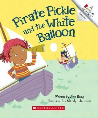 Pirate Pickle and the White Balloon (Rookie Readers) by Ann E. Burg ...