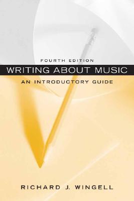 Writing About Music: An Introductory Guide by Richard J. Wingell ...