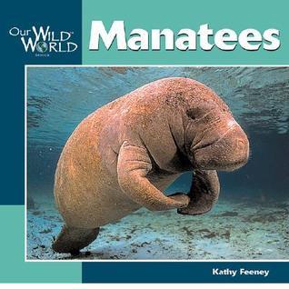 Manatees (Our Wild World) by Kathy Feeney | Goodreads