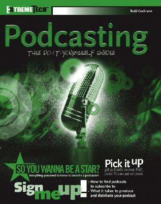 Podcasting: Do-It-Yourself Guide by Todd Cochrane | Goodreads