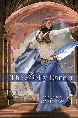 The Belly Dancer (The Dancer Chronicles, #1) by DeAnna Cameron | Goodreads