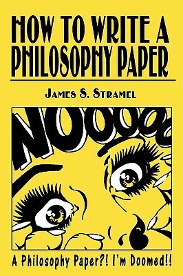 How to Write a Philosophy Paper by James S. Stramel | Goodreads