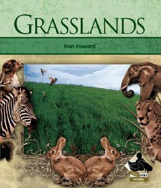 Grasslands (Habitats) by Fran Howard | Goodreads