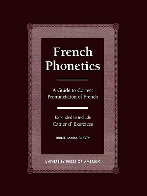French Phonetics: A Guide to Correct Pronunciation of French and Cahier ...