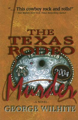 The Texas Rodeo Murders by George Wilhite | Goodreads