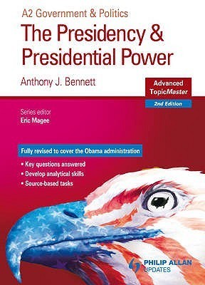 Presidency & Presidential Power: A2 Government & Politics by J. Anthony ...