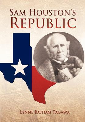 Sam Houston's Republic by Lynne Basham Tagawa | Goodreads