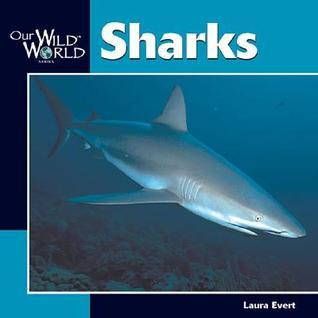 Sharks (Our Wild World) by Laura Evert | Goodreads