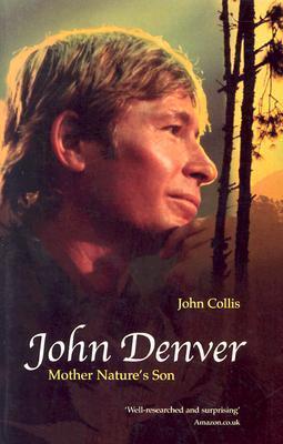 John Denver: Mother Nature's Son by John Collis | Goodreads