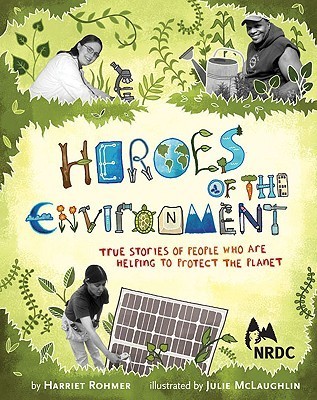 Heroes of the Environment: True Stories of People Who Help Protect Our ...