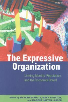 The Expressive Organization: Linking Identity, Reputation, and the ...
