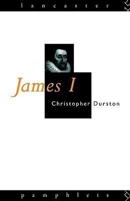 James I (Lancaster Pamphlets) by Christopher Durston | Goodreads