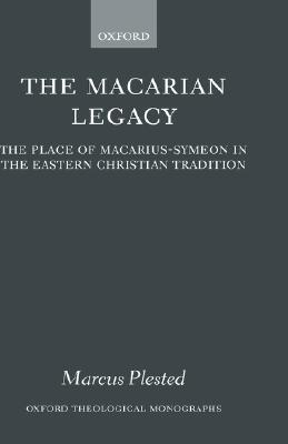 The Macarian Legacy: The Place of Macarius-Symeon in the Eastern ...