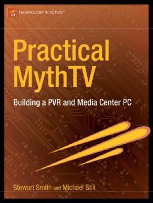 Practical MythTV: Building a PVR and Media Center PC by Stewart Smith ...