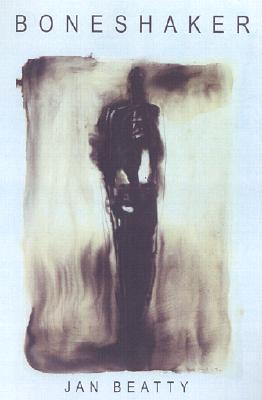 Boneshaker (Pitt Poetry Series) by Jan Beatty | Goodreads