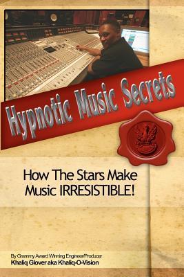 Hypnotic Music Secrets: How The Stars Make Music IRRESISTIBLE! by ...