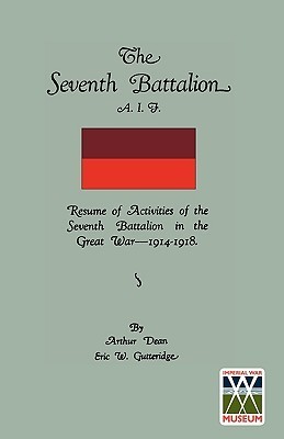 The Seventh Battalion A.I.F. by Arthur Dean | Goodreads