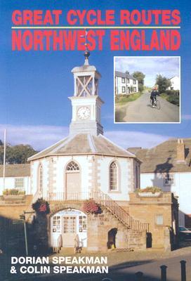 Great Cycle Routes Northwest England by Dorian Speakman | Goodreads
