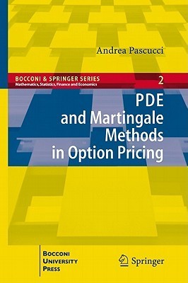 PDE and Martingale Methods in Option Pricing by Andrea Pascucci | Goodreads
