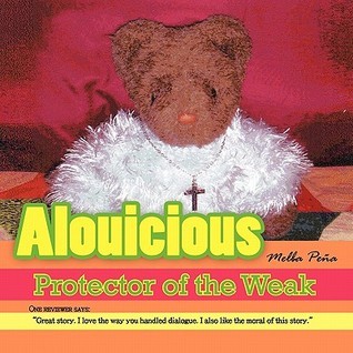 Alouicious: Protector of the Weak by Melba Pena | Goodreads