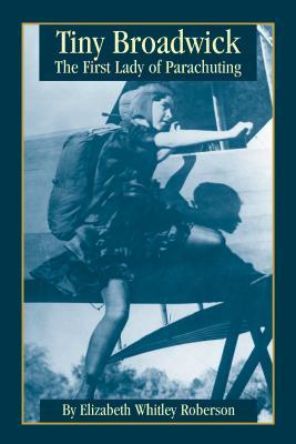 Tiny Broadwick: The First Lady of Parachuting by Elizabeth Whitley ...