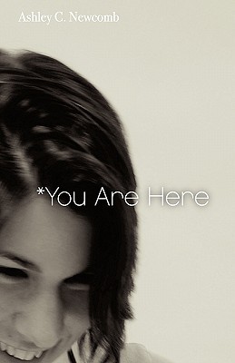 *You Are Here by Ashley Newcomb | Goodreads