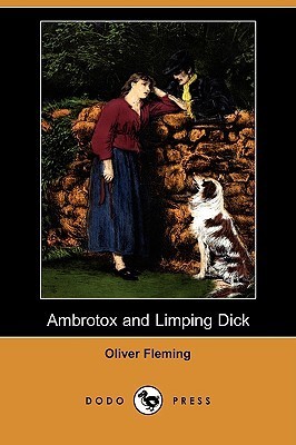 Ambrotox and Limping Dick by Oliver Fleming | Goodreads