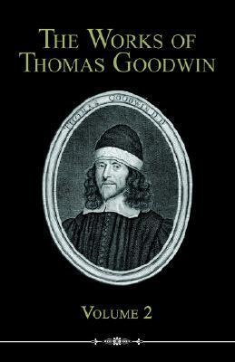 The Works of Thomas Goodwin by Thomas Goodwin | Goodreads