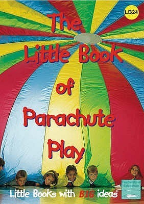 Little Book of Parachute Play by Clare Beswick | Goodreads