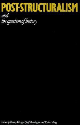 Post-Structuralism and the Question of History by Derek Attridge ...