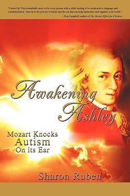 Awakening Ashley: Mozart Knocks Autism On Its Ear by Sharon Ruben ...