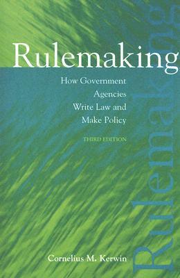 Rulemaking: How Government Agencies Write Law and Make Policy by Kerwin ...