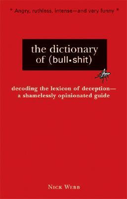 The Dictionary of Bullshit: A Shamlessly Opinionated Guide To All That ...