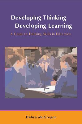 Developing Thinking; Developing Learning by Debra McGregor | Goodreads